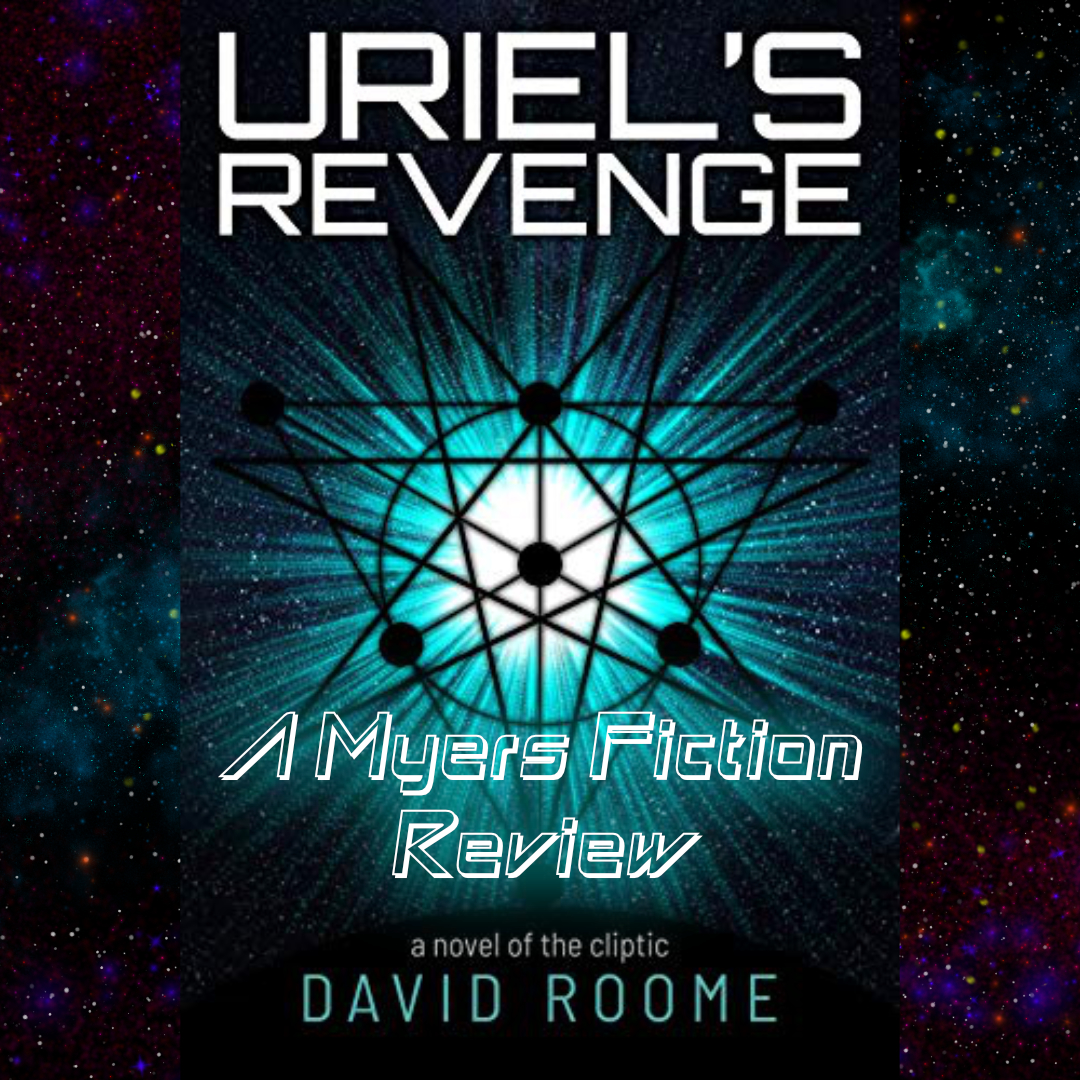 A Myers Fiction Review: Uriel’s Revenge by David Roome – Myers Fiction