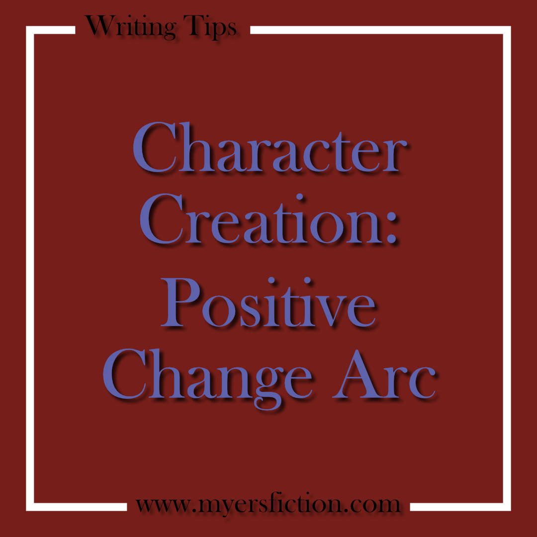 Character Creation: Positive Change Arcs – Kenneth W. Myers
