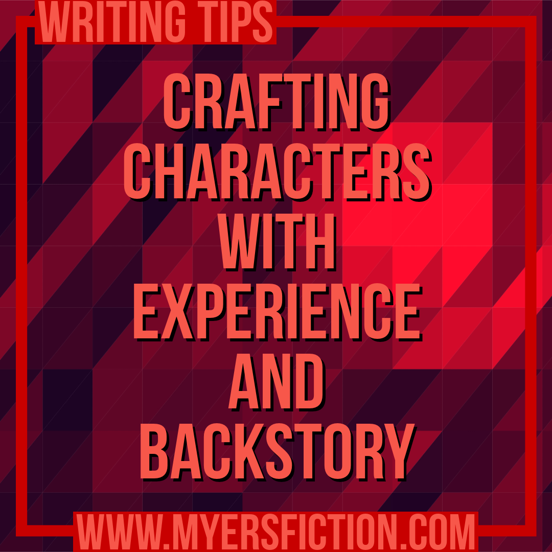 Crafting Characters with Experience and Backstory – Kenneth W. Myers