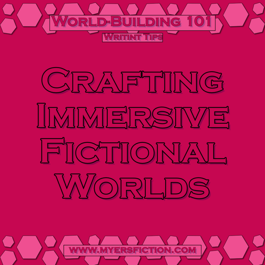 World-building 101: Crafting Immersive Fictional Worlds – Kenneth W. Myers