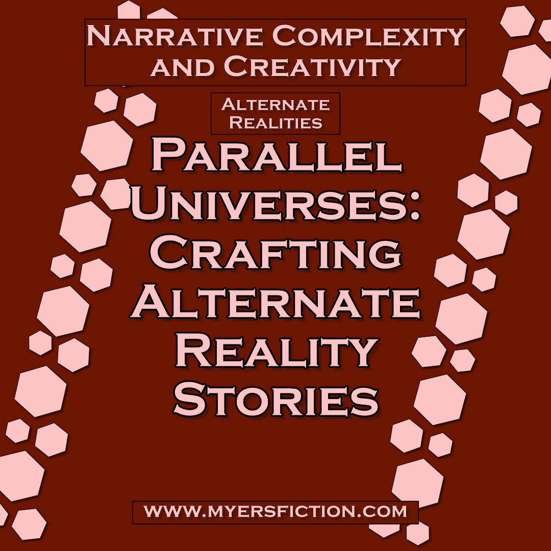 Parallel Universes: Crafting Alternate Reality Stories – Kenneth W. Myers