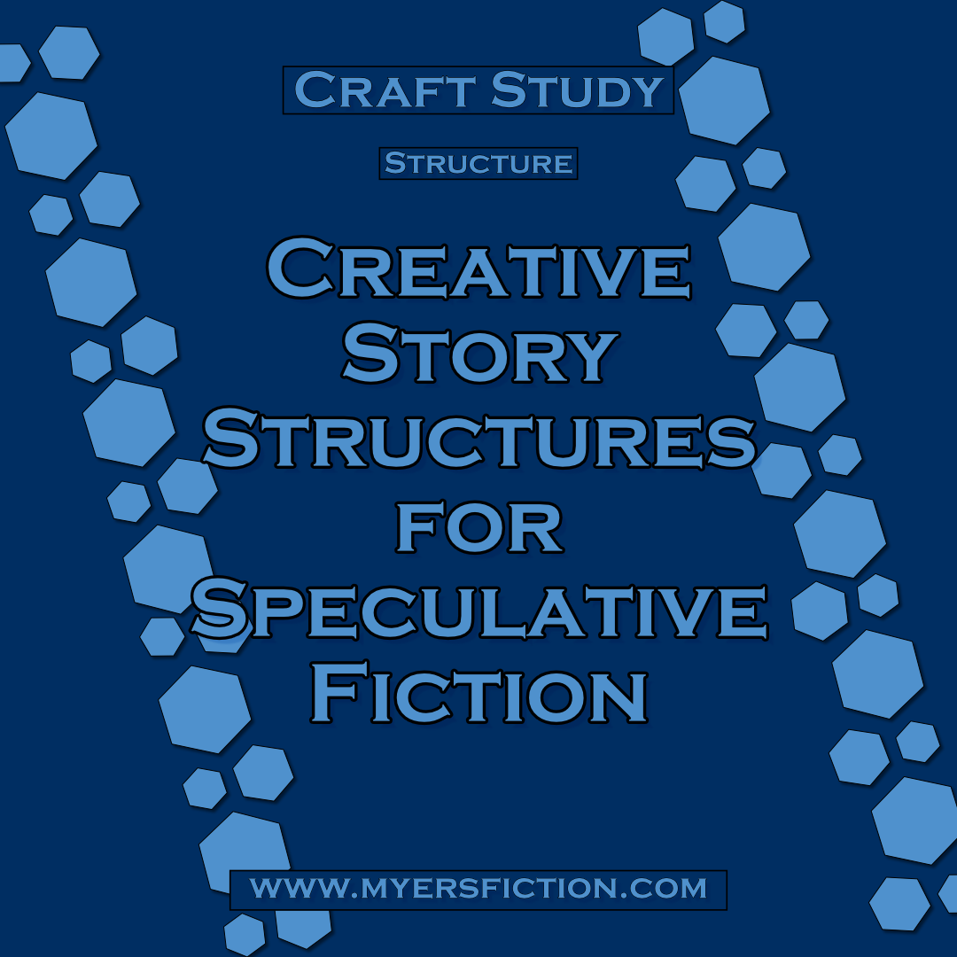 Creative Story Structures for Speculative Fiction – Myers Fiction