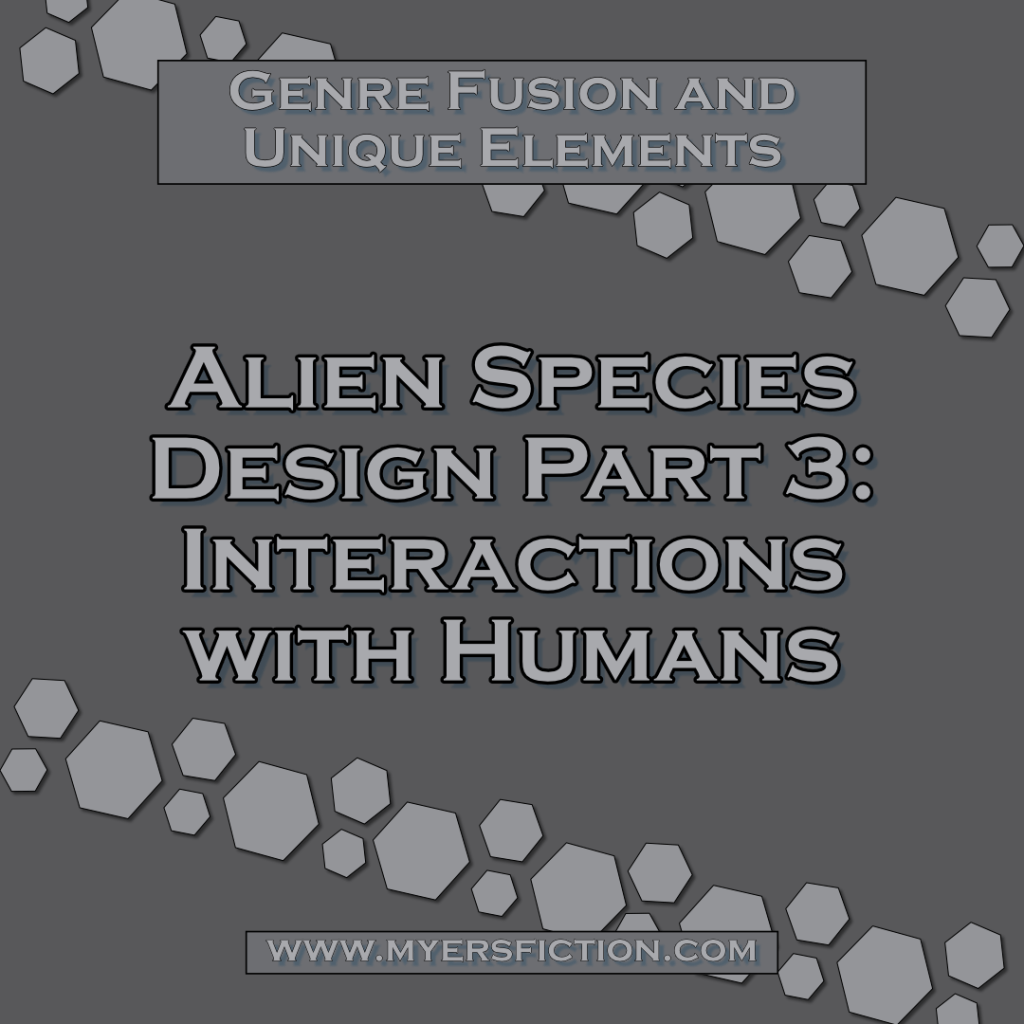Alien Species Design Part 3: Interactions with Humans – Myers Fiction