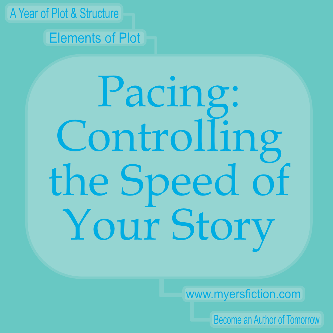 Pacing: Controlling the Speed of Your Story – Myers Fiction