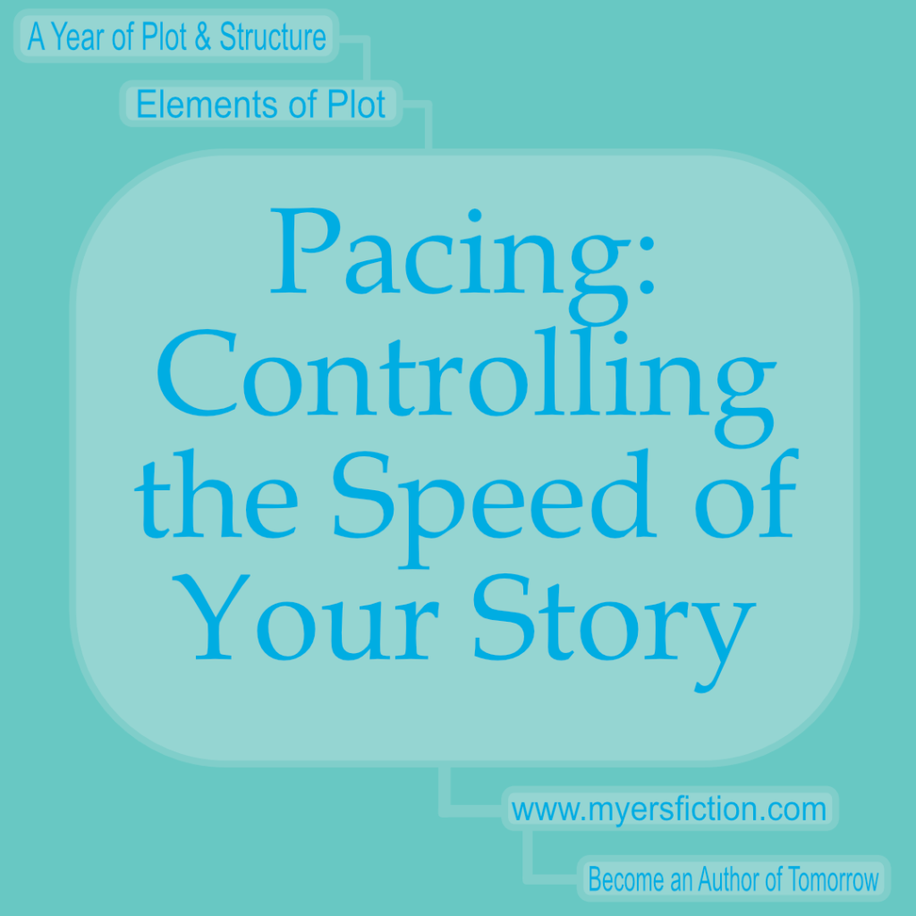 Pacing: Controlling the Speed of Your Story – Myers Fiction