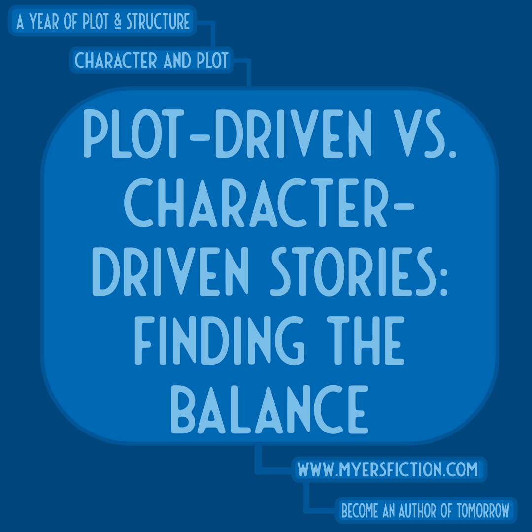Plot-Driven vs. Character-Driven Stories: Finding the Balance – Myers Fiction